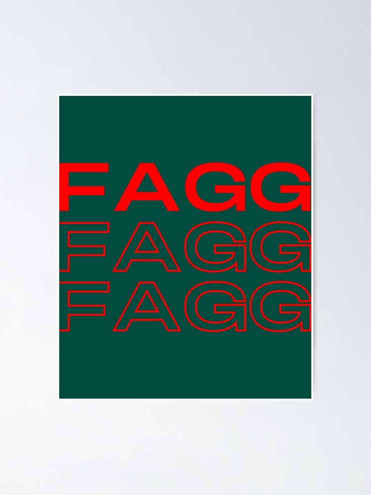 Faggot Poster For Sale By Salteebeb Redbubble