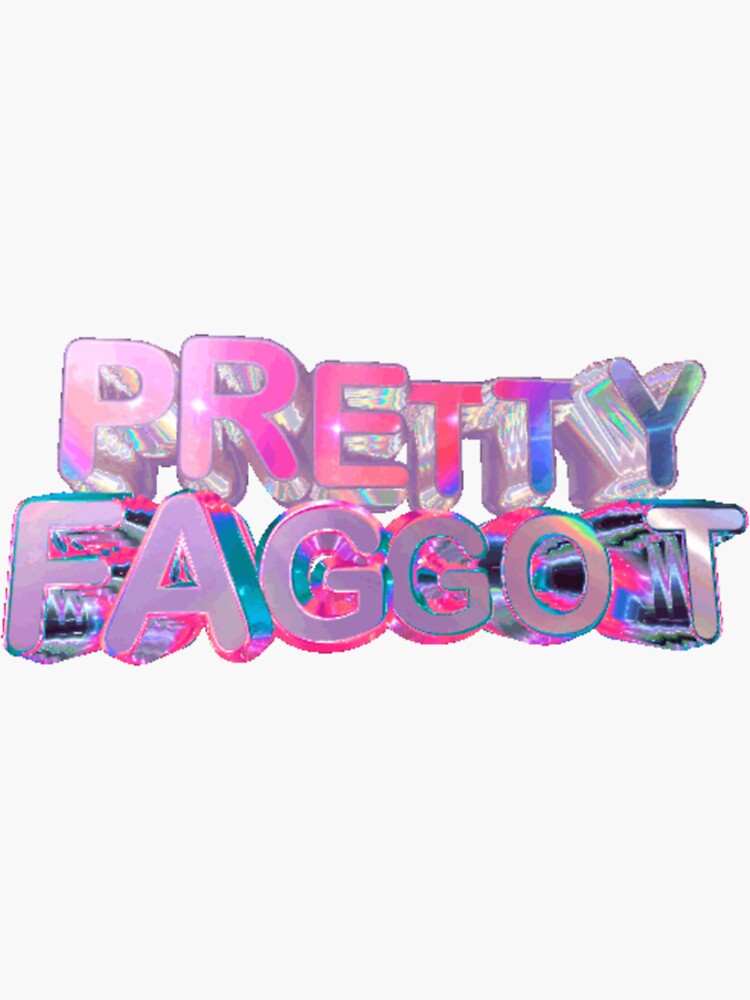 "pretty faggot " Sticker for Sale by SalteeBeB | Redbubble