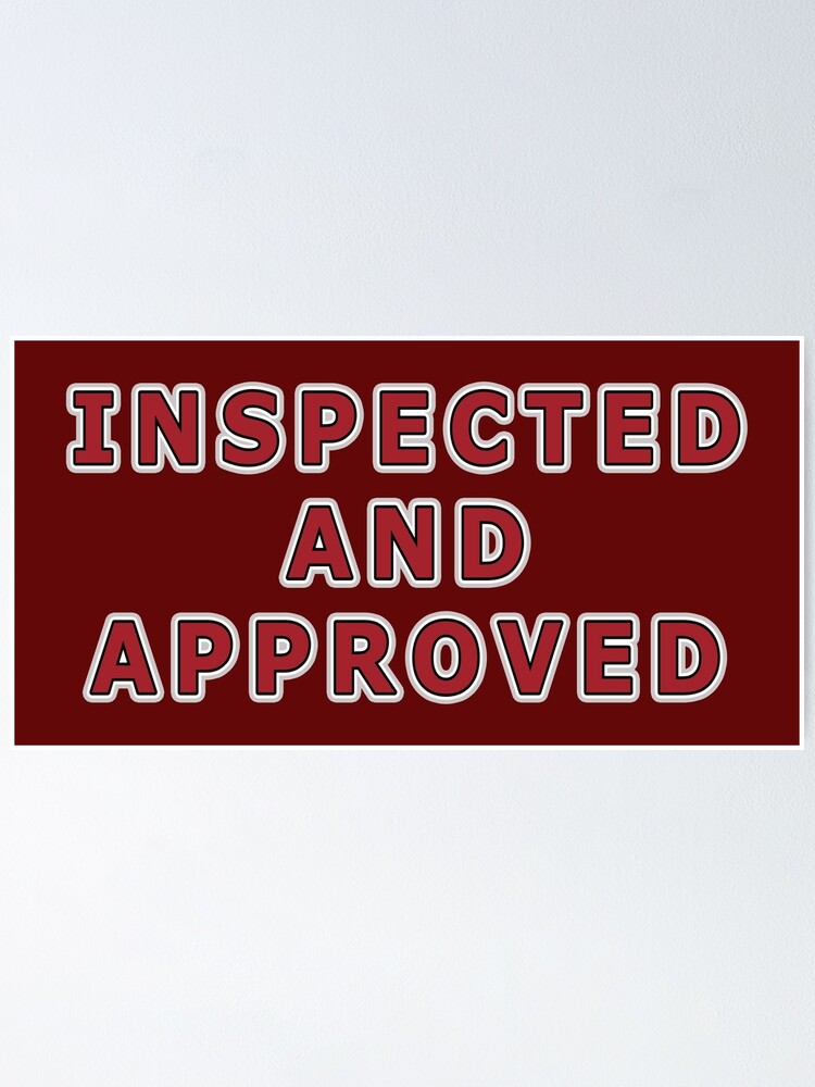 "Inspected and Approved" Poster for Sale by janraydesigns | Redbubble