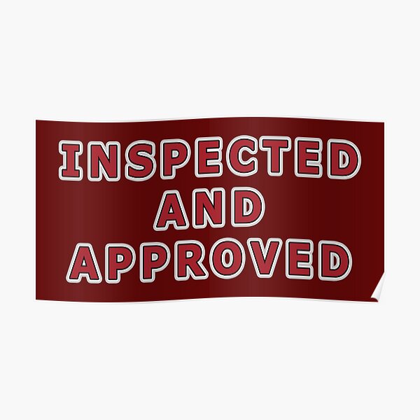 "Inspected and Approved" Poster for Sale by janraydesigns | Redbubble