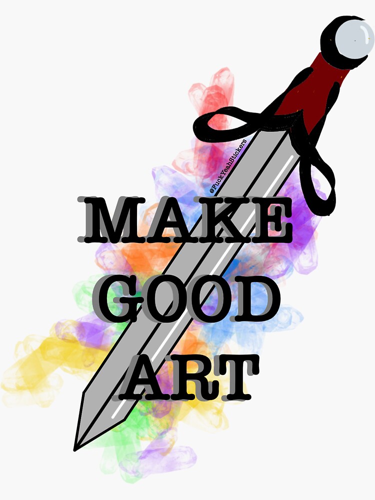 "MAKE GOOD ART by Neil Gaiman" Sticker for Sale by EffYeahStickers ...