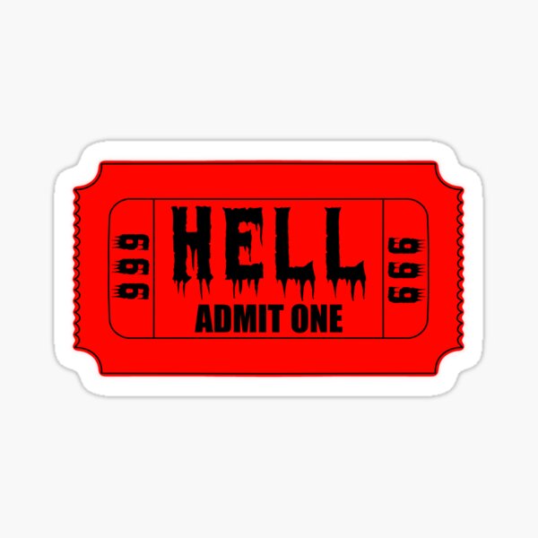 "hell - admit one ticket" Sticker for Sale by SpunkyMango | Redbubble