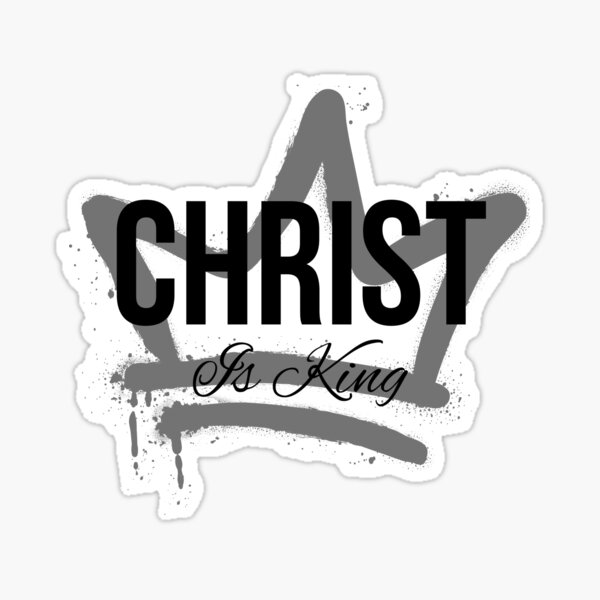 "Christ is King Graffiti crown" Sticker for Sale by Christ-1st | Redbubble