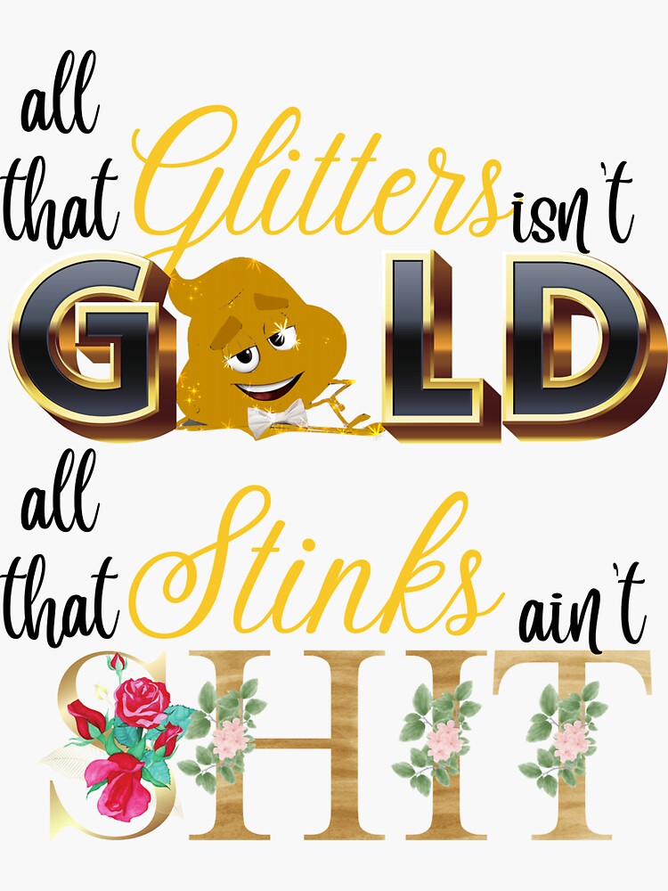"All That Glitters Gold Inspirational Cute Funny" Sticker for Sale by ...