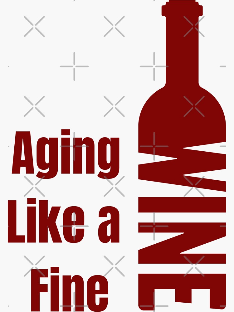 "aging like a fine wine" Sticker for Sale by nohaz | Redbubble