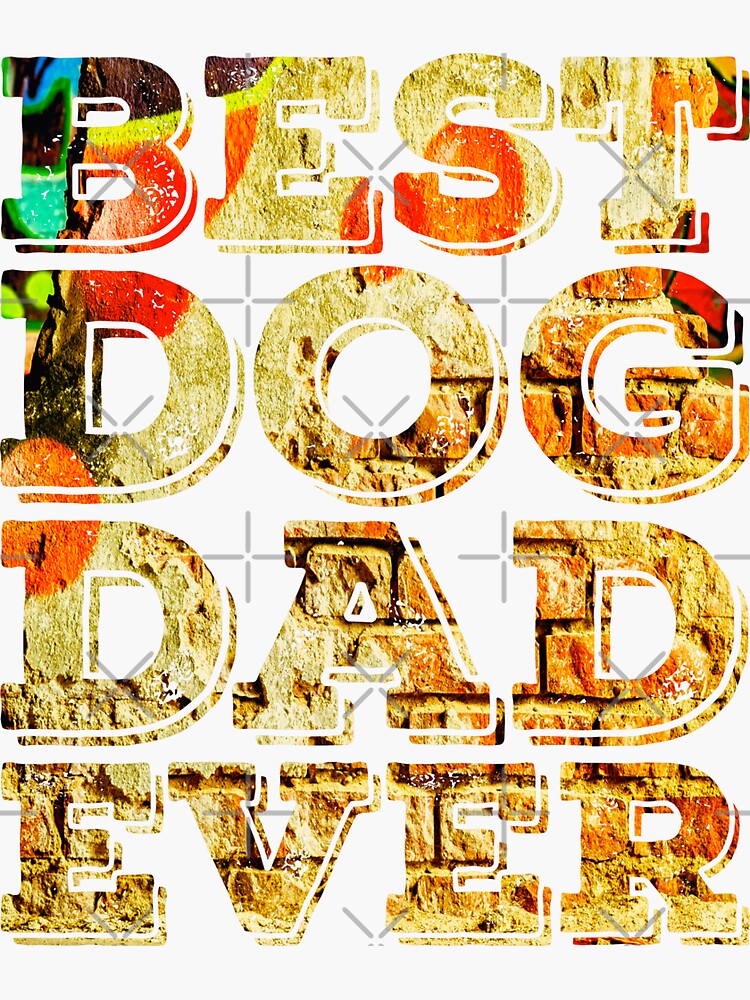"Best Dog Dad Ever Slogan" Sticker for Sale by PetSafari | Redbubble