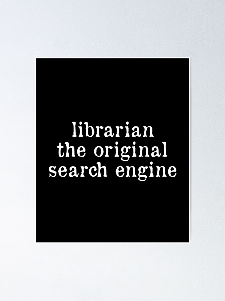 "Librarian - The original search engine funny for library" Poster for ...