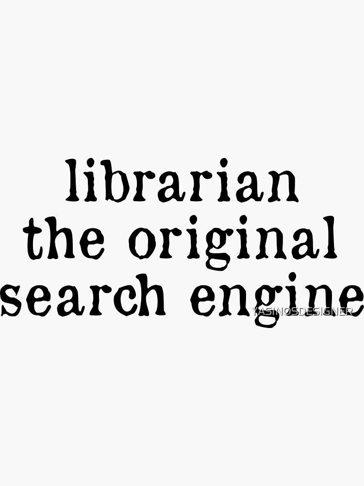"Librarian - The original search engine funny for library" Sticker for ...