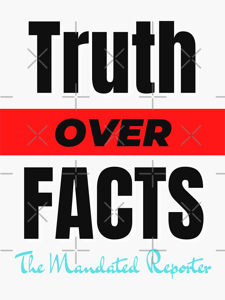 "Truth Over Facts - White" Sticker for Sale by TheReporter1 | Redbubble