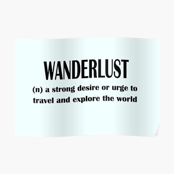 Wanderlust Meaning Posters | Redbubble