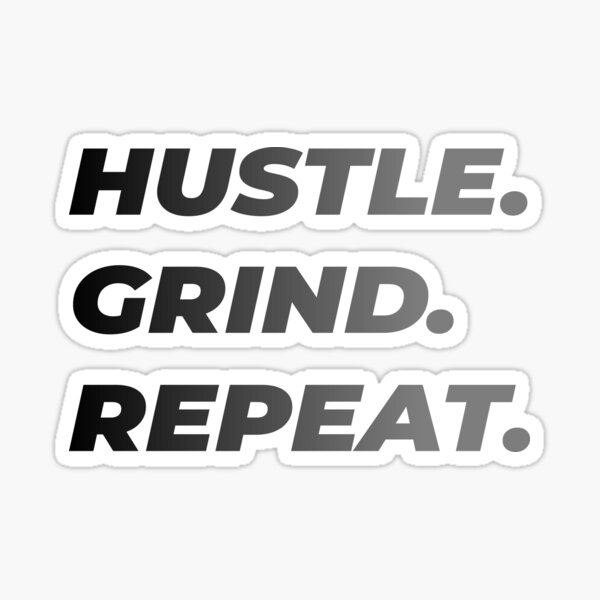 "HUSTLE. GRIND. REPEAT" Sticker for Sale by PresentFutureX | Redbubble