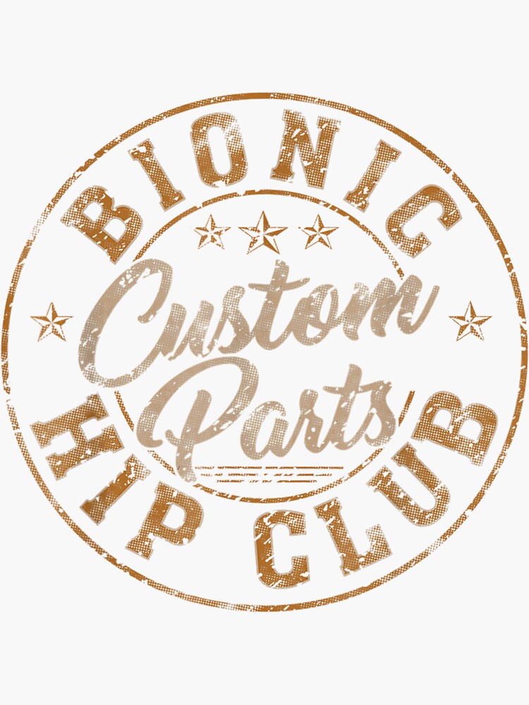 "Bionic Hip Club Custom Parts Funny Hip Replacement T-Shirt" Sticker ...