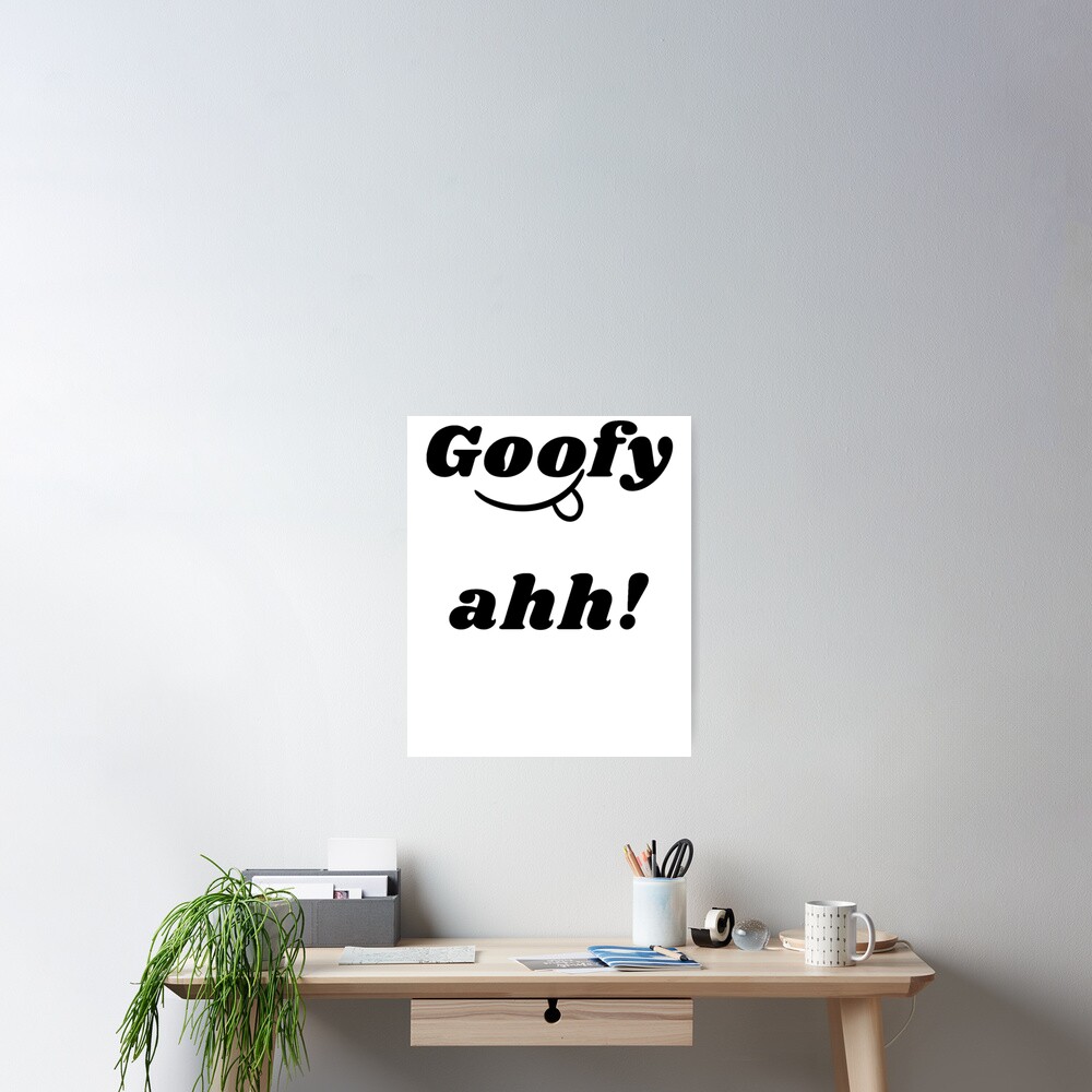 "Goofy Ahh " Poster for Sale by DucCreative | Redbubble