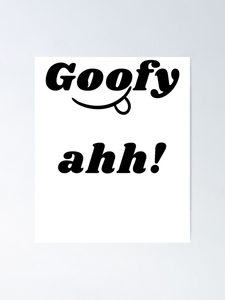 Goofy Ahh Poster For Sale By Duccreative Redbubble