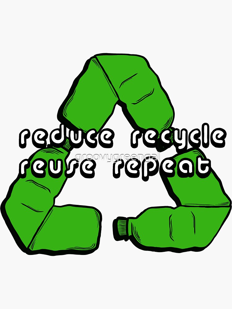 "Reduce Reuse Recycle Repeat" Sticker for Sale by groovygreengal ...