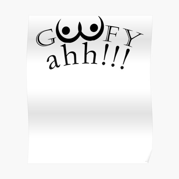 "Goofy ahh - meme TajkaDesign " Poster for Sale by DucCreative | Redbubble