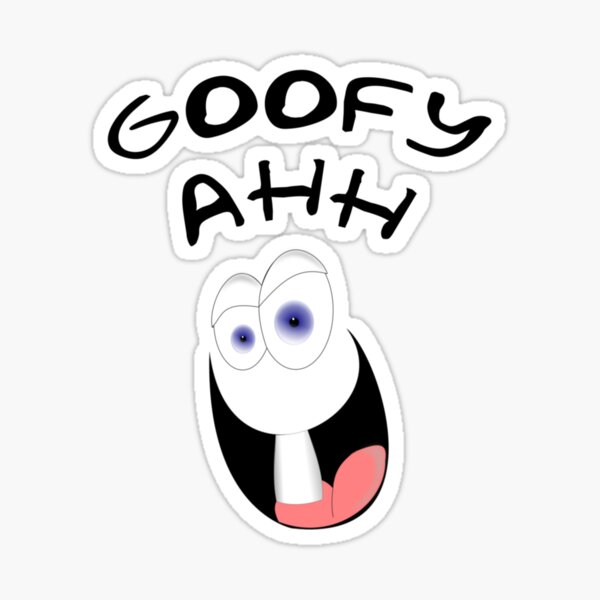 "Goofy Ahh (2)" Sticker for Sale by DucCreative | Redbubble