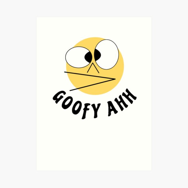 "Goofy Ahh Meme" Art Print for Sale by DucCreative | Redbubble