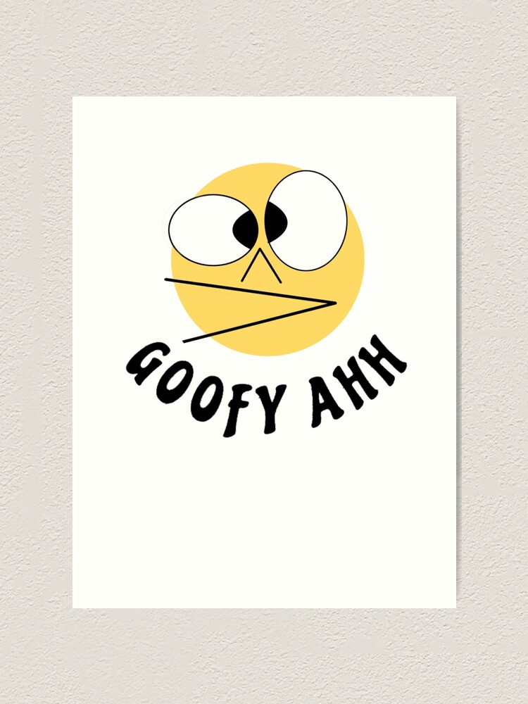 "Goofy Ahh Meme" Art Print for Sale by DucCreative | Redbubble