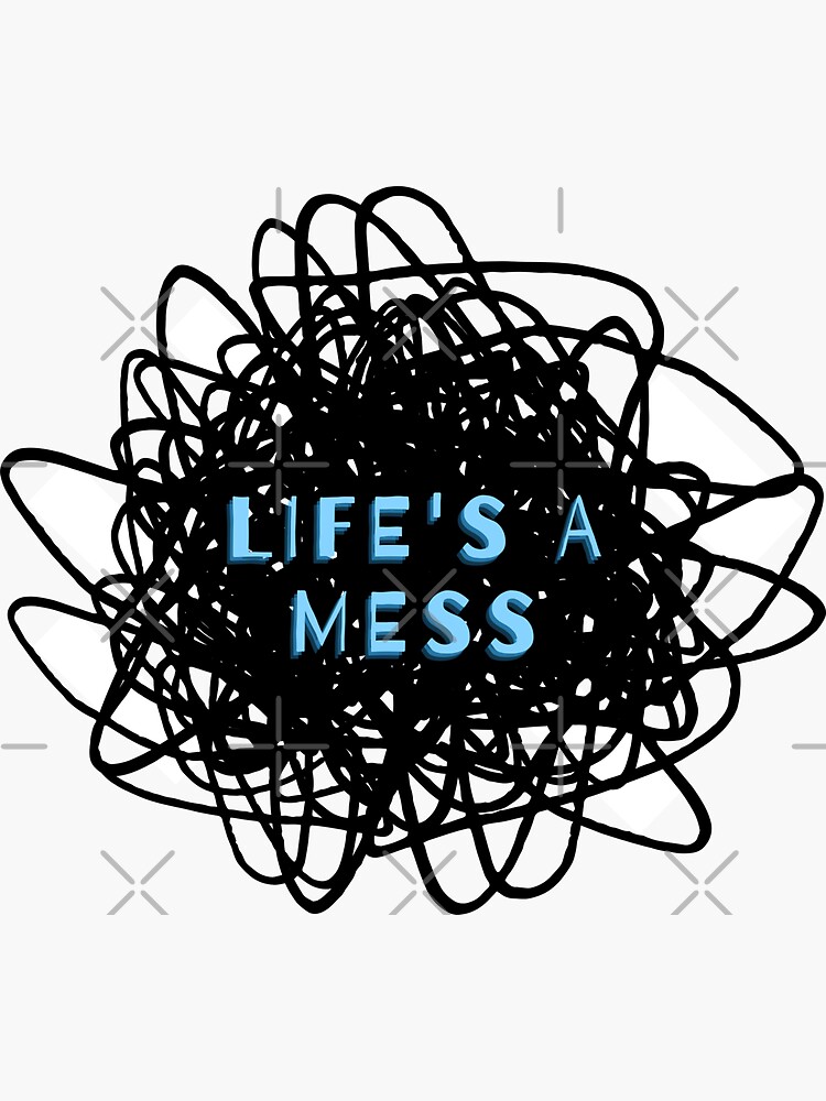 "Life's a Mess Scribble Art" Sticker for Sale by b3y0u | Redbubble