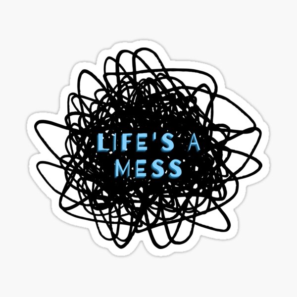 "Life's a Mess Scribble Art" Sticker for Sale by b3y0u | Redbubble