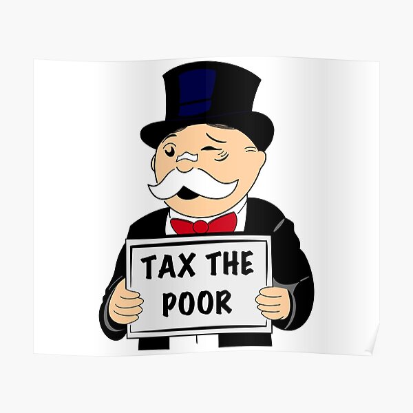 "Tax The Poor Monopoly Man" Poster for Sale by TestingN-cap | Redbubble