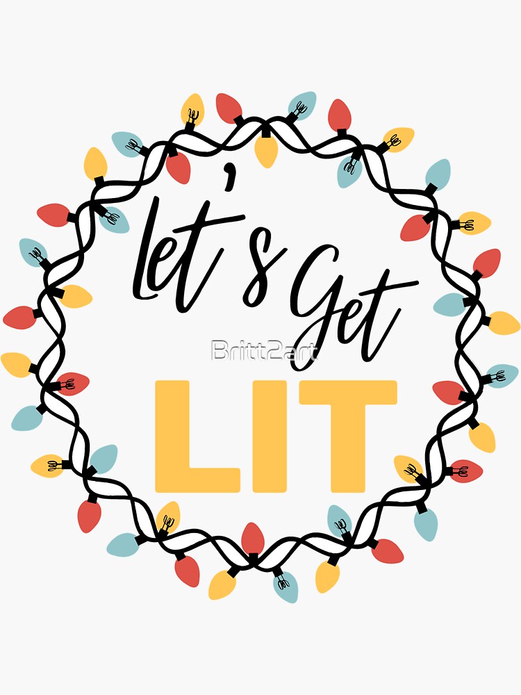 "Let's get LIT" Sticker for Sale by Britt2art | Redbubble