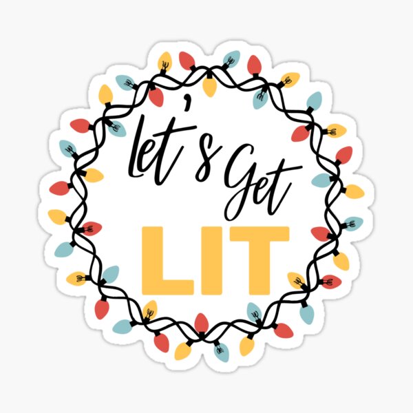 "Let's get LIT" Sticker for Sale by Britt2art | Redbubble