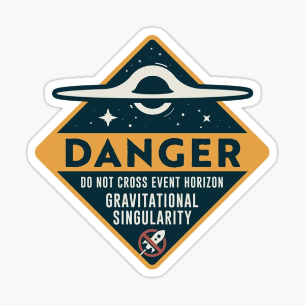 "Black Hole Warning Label" Sticker for Sale by adorabowldesign | Redbubble
