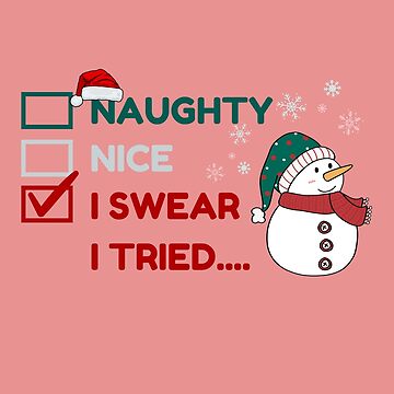 "Naughty Nice I swear I tried Funny Christmas Quote" Sticker for Sale ...