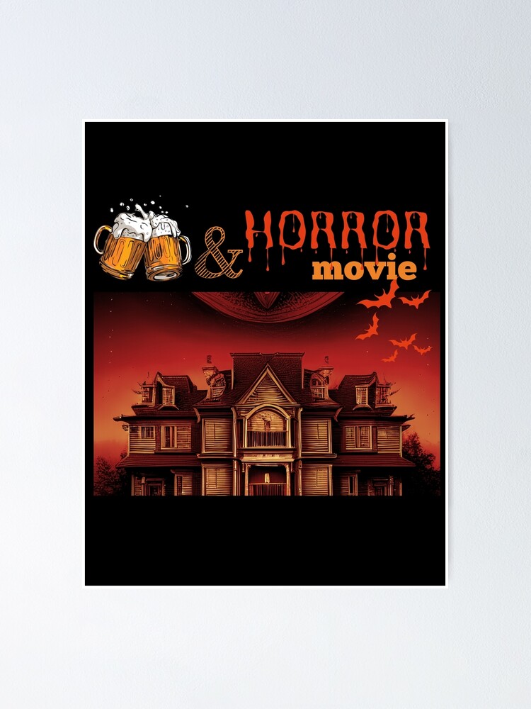 "Beer and horror movies" Poster for Sale by praveendake | Redbubble