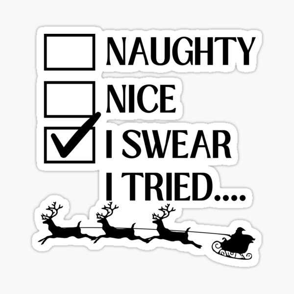 "Naughty Nice I swear I tried Funny Christmas Meme" Sticker for Sale by ...