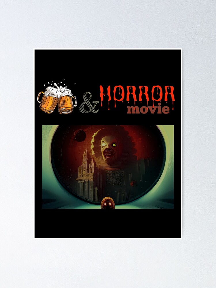 "Beer and horror movies" Poster for Sale by praveendake | Redbubble