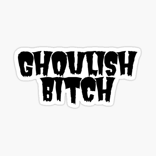 "Ghoulish Bitch" Sticker for Sale by SolteraCreative | Redbubble
