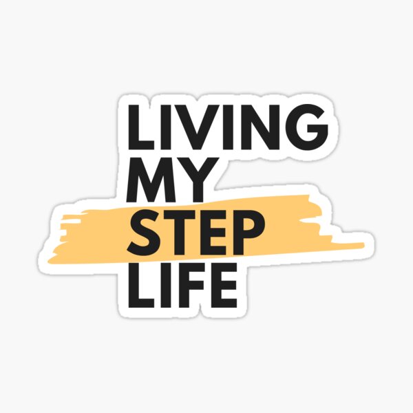"Living my Step Life™" Sticker for Sale by SPeki | Redbubble