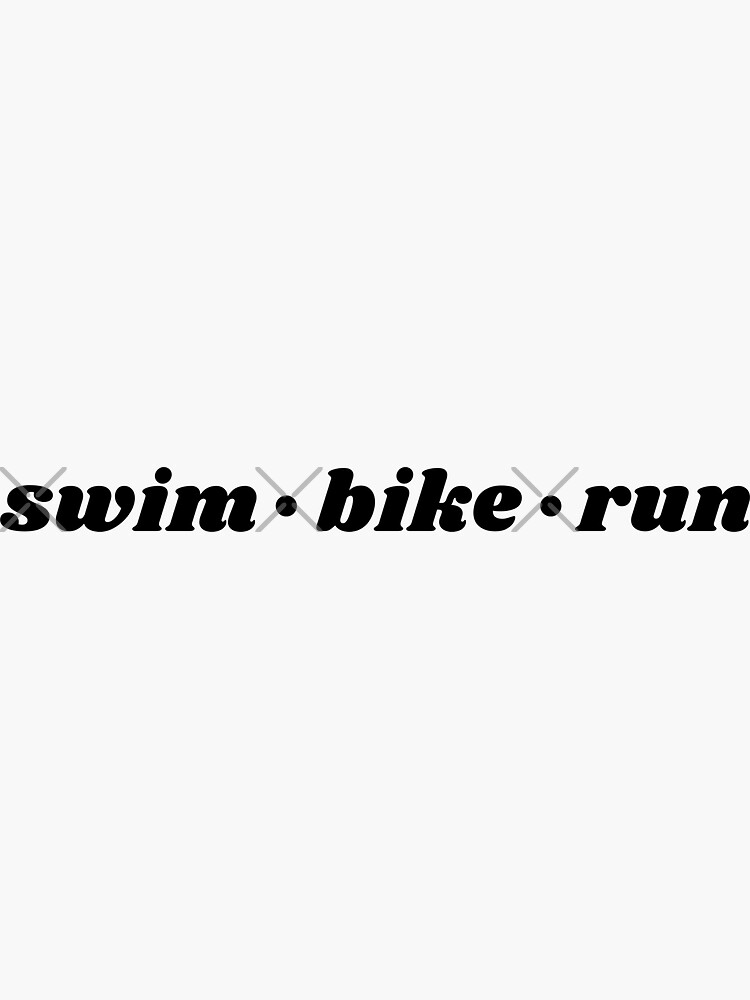 "Swim Bike Run | Funny Running - Funny Bike - Funny Swim" Sticker for ...