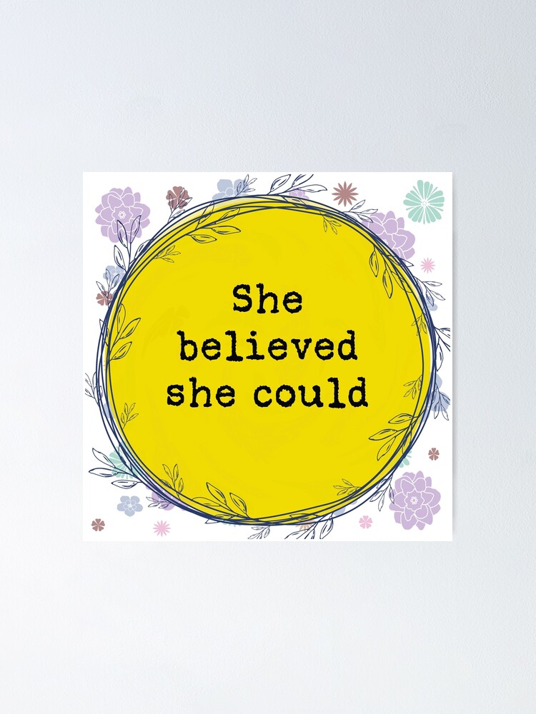 "She believed she could" Poster for Sale by DHPCreatives | Redbubble
