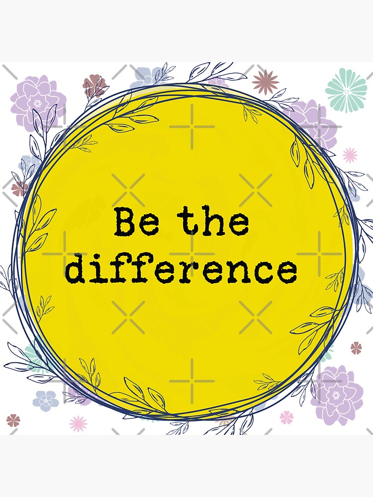 "Be the difference" Sticker for Sale by DHPCreatives | Redbubble