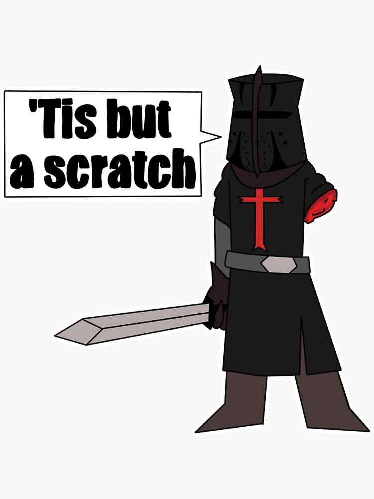"Tis but a Scratch" Sticker for Sale by BendersBigStore | Redbubble