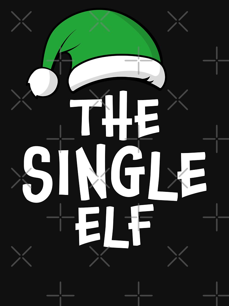 "The Single Elf - Christmas" T-shirt for Sale by PaulSDesign ...