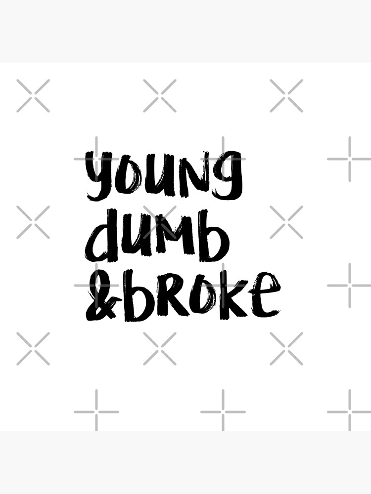 "Young Dumb and Broke" Poster by mgstein | Redbubble
