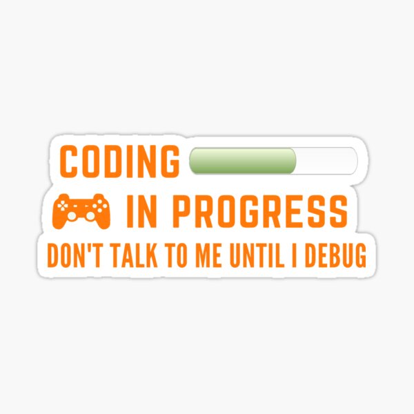 "Coding in Progress" Sticker for Sale by GameDevMerch | Redbubble