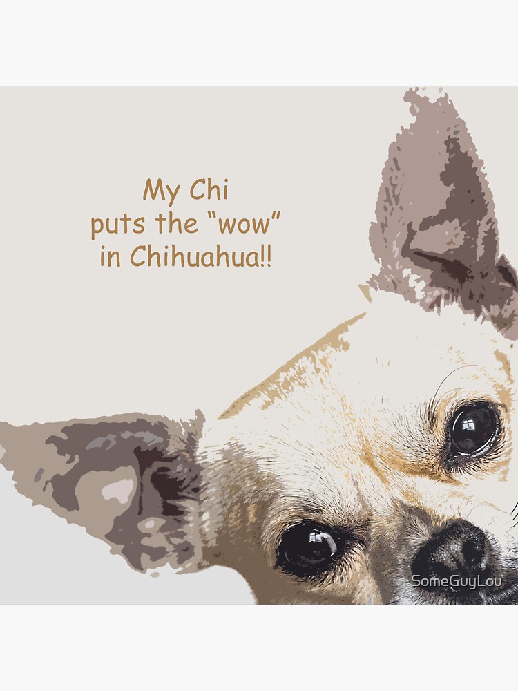 Chihuahua My Chi Puts The Wow In Chihuahua Sticker For Sale By