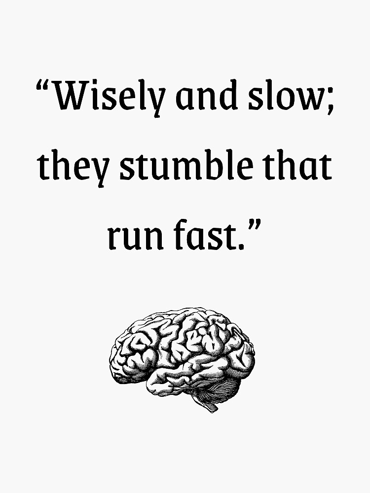"Wisely and slow; they stumble that run fast | Wise Quotes " Sticker ...