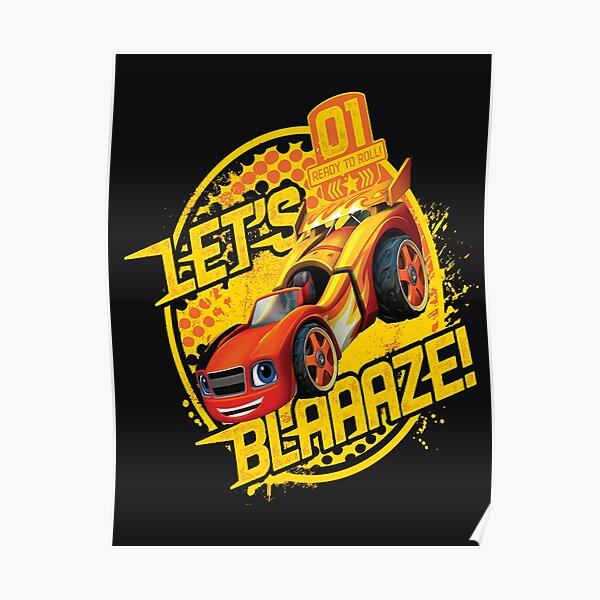 "Blaze And The Monster Machines" Poster for Sale by Kids-Stuff10 ...