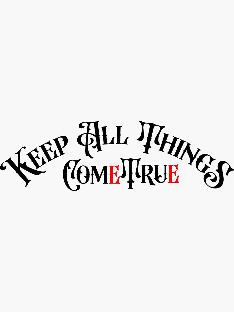 "Keep All Things Come True " Sticker for Sale by SwiftShopping | Redbubble