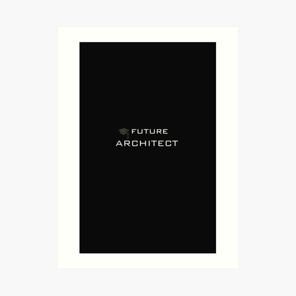 "Future Architect" Art Print for Sale by thatsnapguy | Redbubble