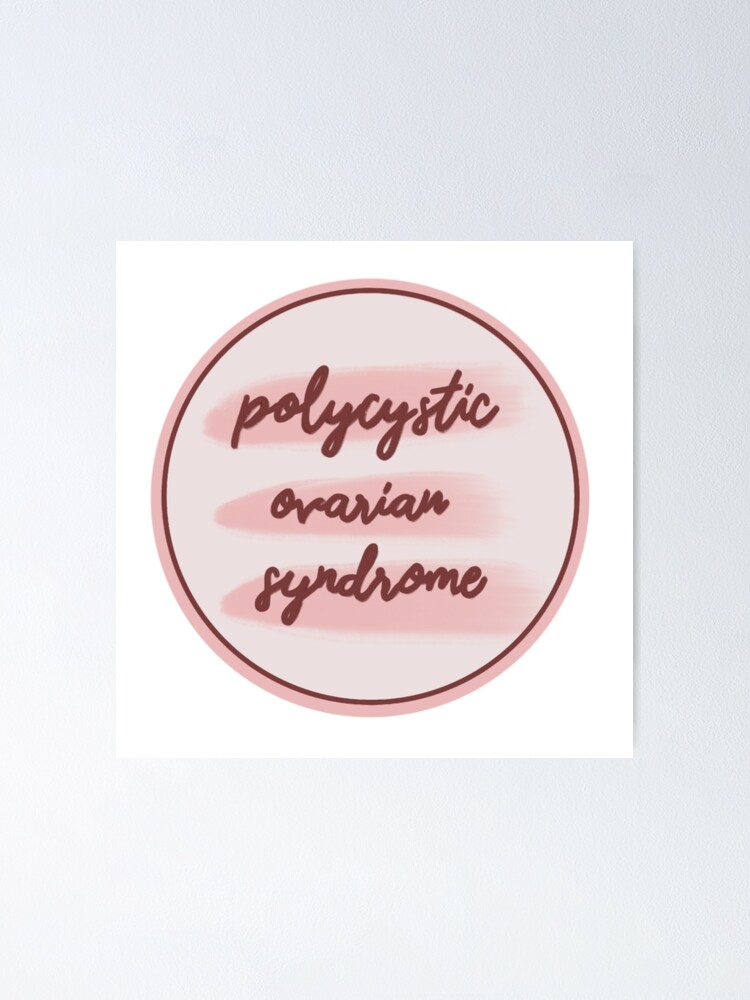 "Polycystic Ovarian Syndrome; PCOS " Poster for Sale by thecoookiegal ...