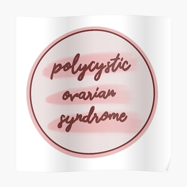 "Polycystic Ovarian Syndrome; PCOS " Poster for Sale by thecoookiegal ...