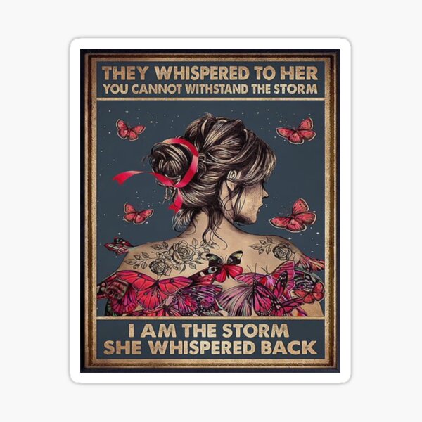 "They Whispered To Her, "You Cannot Withstand The Storm." She Whispered ...